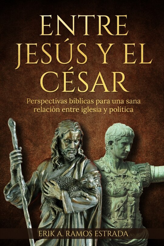 Entre Jesús Y El César: Perspectivas Bíblicas Para Una Sana Relación ...