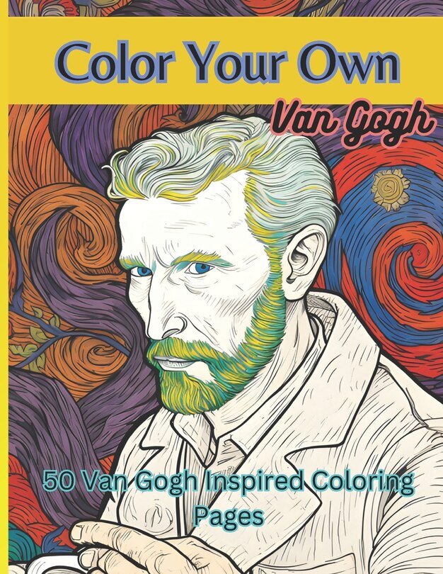 Color Your Own Van Gogh: 50 Original Van Gogh Inspired High Resolution ...