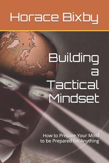 Building a Tactical Mindset: How to Prepare Your Mind to be Prepared ...