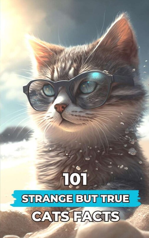101 Strange But True Cats Facts: Incredible and Surprising Facts | Indigo
