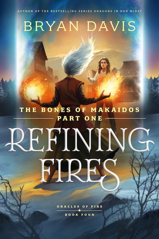 Refining Fires: The Bones Of Makaidos Part 1 Book By Bryan Davis, ('tp ...