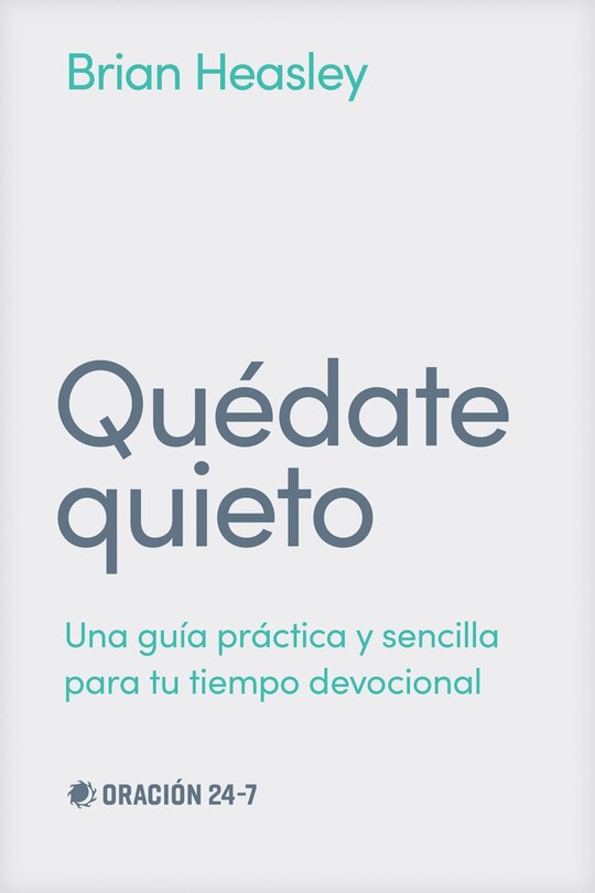 Quédate Quieto: Una Guía Práctica Y Sencilla Para Tu Tiempo Devocional ...