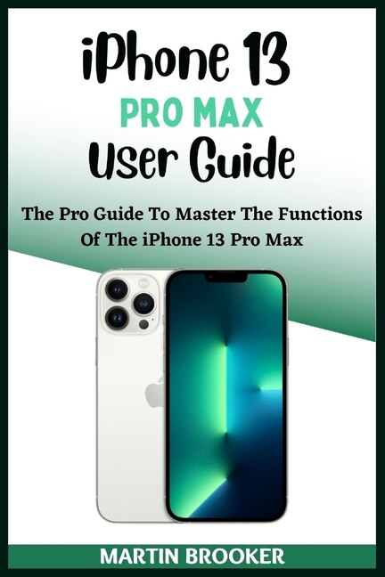 iPhone 13 Pro Max User Guide: Learn All You Need To Know About The ...