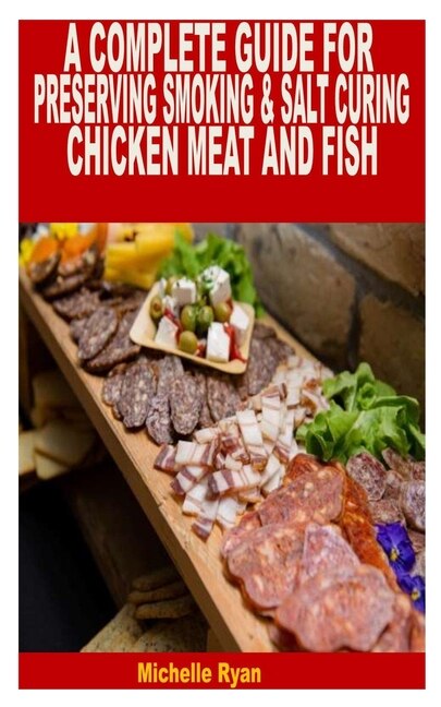 A Complete Guide for Preserving Smoking & Salt Curing Chicken, Meat ...