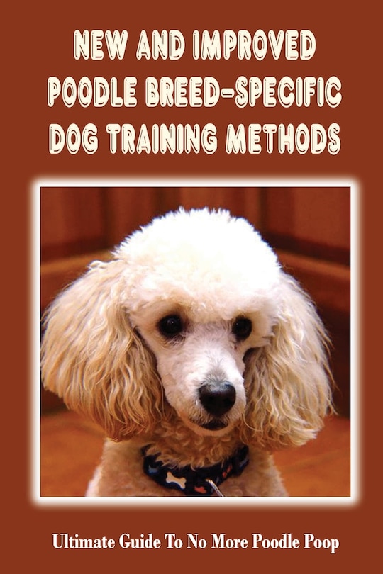 New And Improved Poodle Breed-specific Dog Training Methods: Ultimate ...