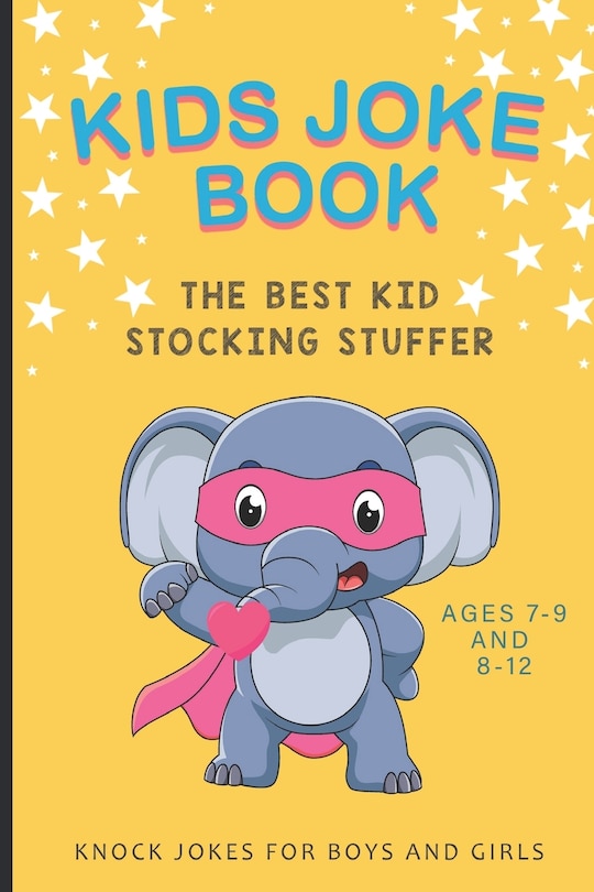 Kids Joke Book The Best Kid Stocking Stuffer Ages 7-9 And 8-12 Knock ...