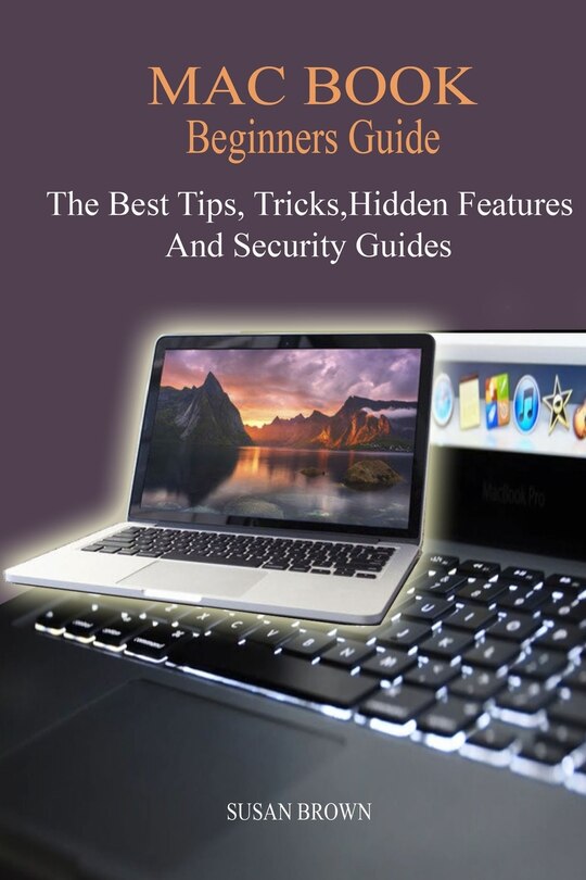 MAC BOOK Beginners Guide: New Mac Tips, Tricks, Hidden Features, And Security Guide. | Indigo
