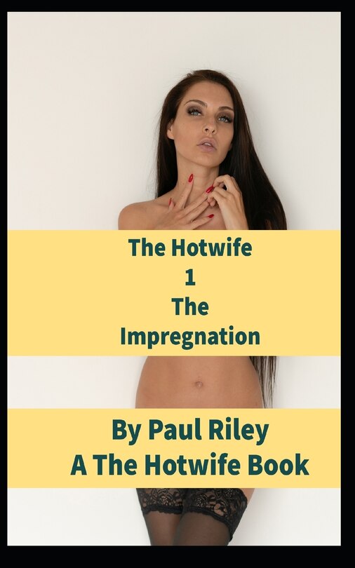 The Hotwife 1: The Impregnation Book By Paul Riley, ('tp') | Indigo