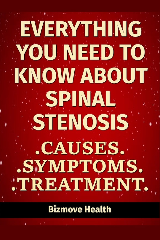 Everything You Need To Know About Spinal Stenosis Causes Symptoms Treatment Indigo
