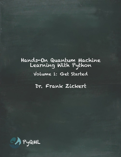 Hands-On Quantum Machine Learning With Python: Volume 1: Get Started | Indigo