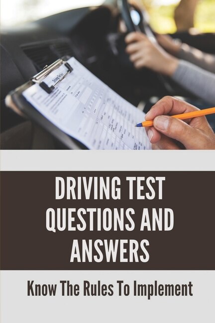 Driving Test Questions And Answers: Know The Rules To Implement ...