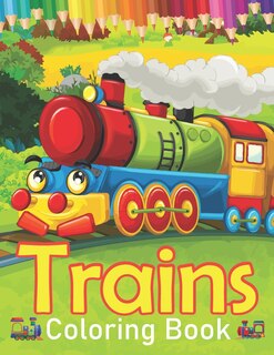 Trains Coloring Book: A Train Coloring Book For kids And Toddlers Or ...