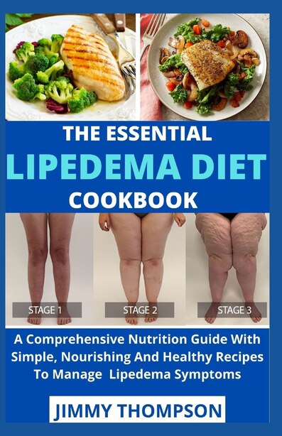 The Essential Lipedema Diet Cookbook: A Comprehensive Nutrition Guide ...