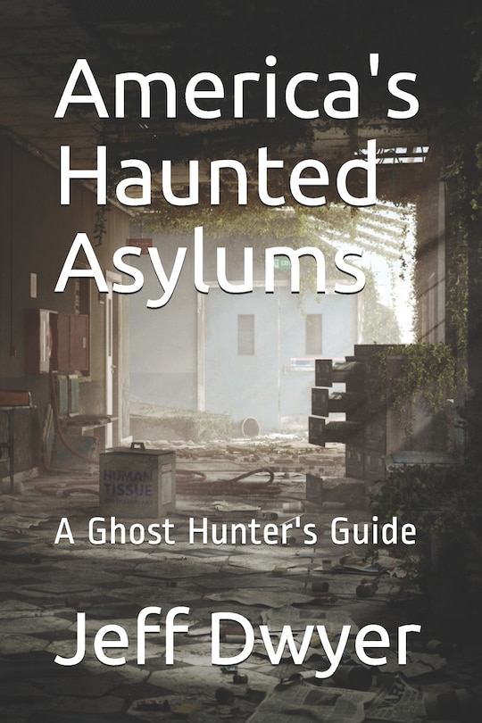 America's Haunted Asylums: A Ghost Hunter's Guide | Indigo