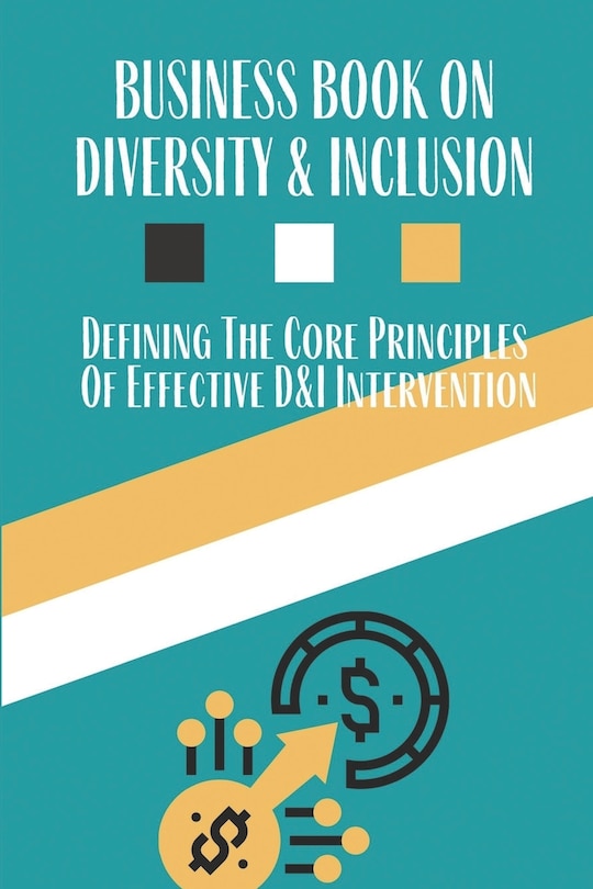 Business Book On Diversity & Inclusion: Defining The Core Principles Of ...