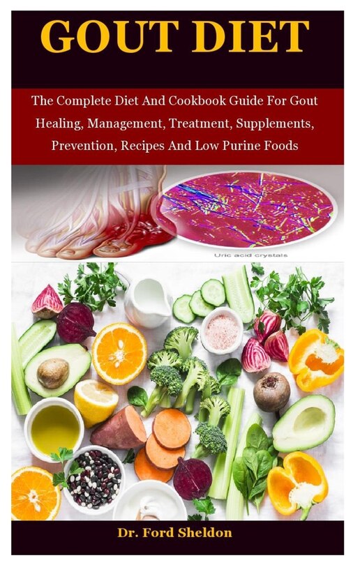Gout Diet: The Complete Diet And Cookbook Guide For Gout Healing ...