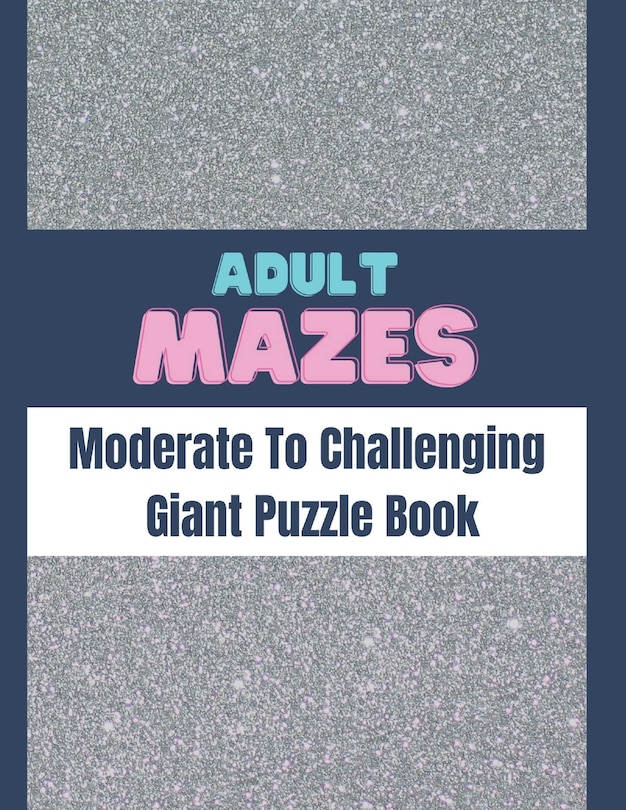 Adult Mazes Moderate To Challenging Giant Puzzle Book Big Maze Book