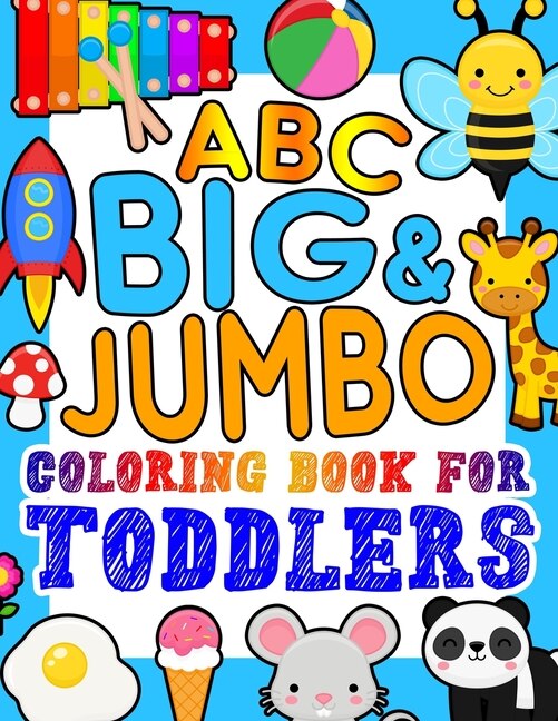 Abc Big & Jumbo Coloring Book For Toddlers: An Alphabet Toddler ...