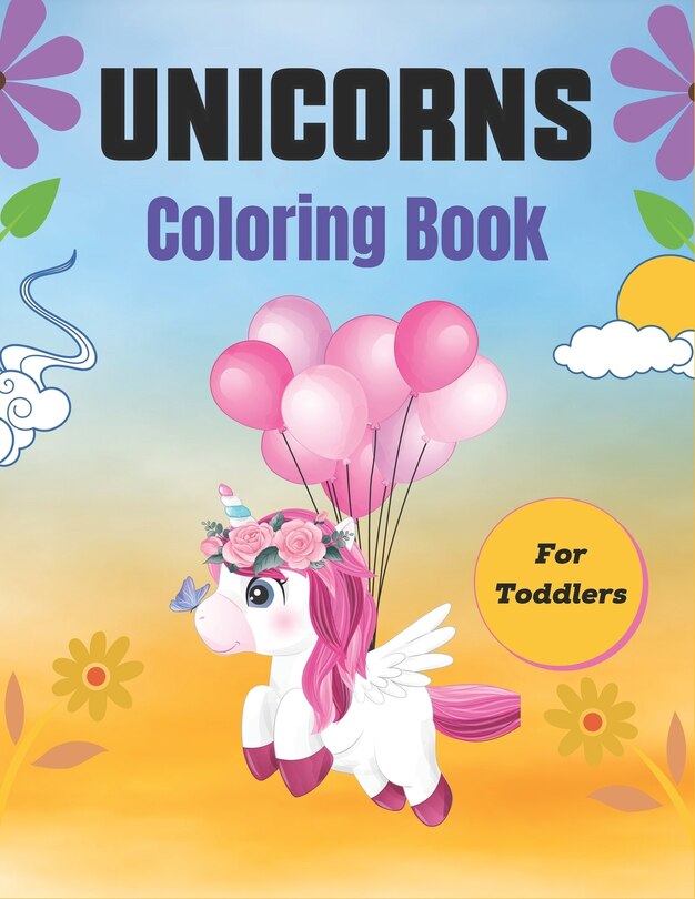 Unicorns Coloring Book For Toddlers: 50 + Pages With Unicorns For Kids ...