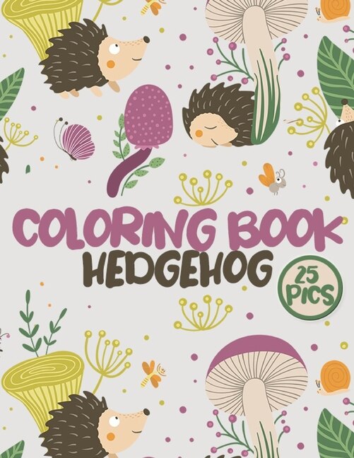 Hedgehog Coloring Book: Cute Hedgehogs Large Coloring Pages For Kids ...