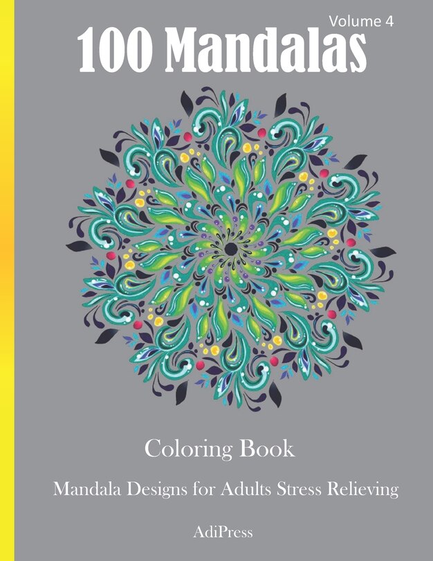 100 Mandalas Coloring Book: Mandala Designs For Adults Stress Relieving Volume 4 Book By ...