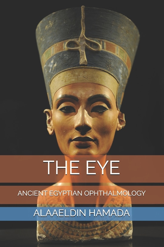 The Eye: Ancient Egyptian Ophthalmology | Indigo