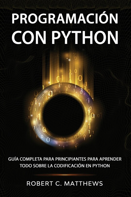 Programación con Python: Guía completa para principiantes para aprender ...