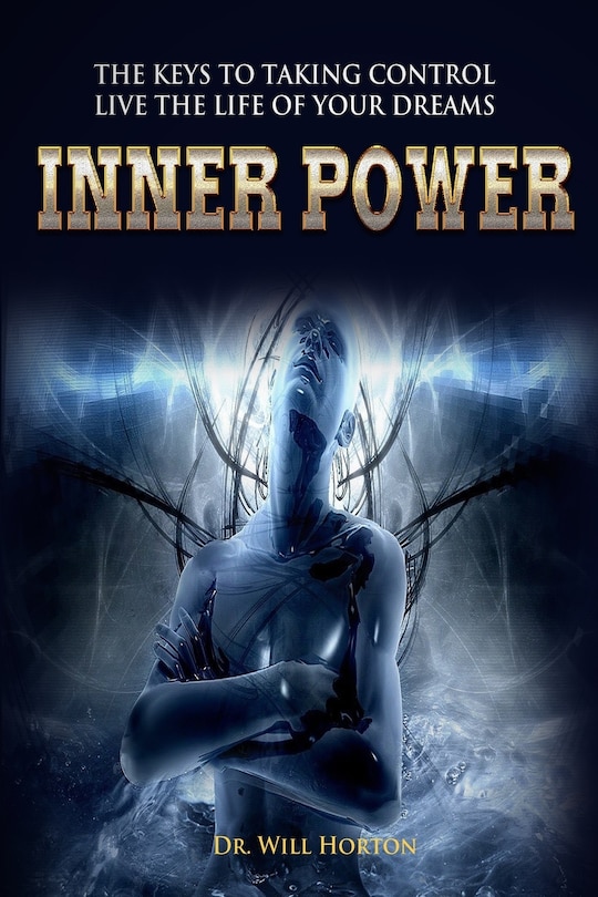 Inner Power: The Keys To Taking Control and Living The Life Of Your ...
