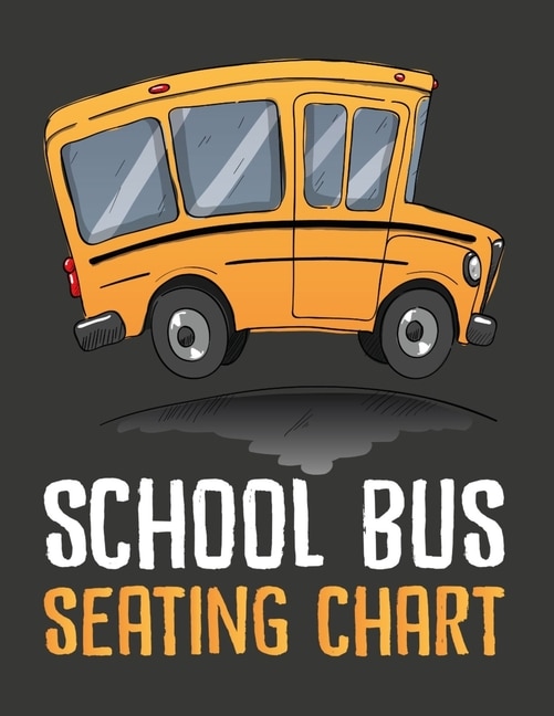 School Bus Seating Chart: School Bus Seating Chart For Drivers Book By ...