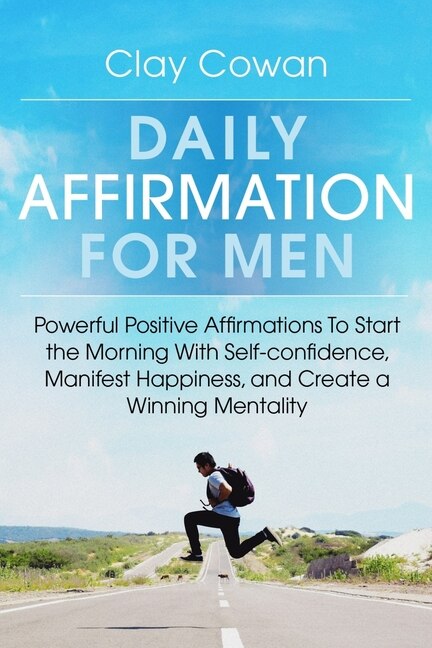 Daily Affirmations For Men: Powerful Positive Affirmations To Start The ...