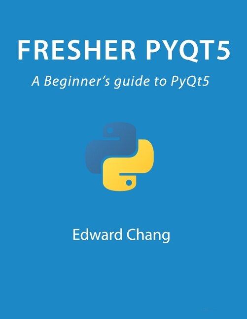 Fresher PyQt5: A Beginner's guide to PyQt5 | Indigo