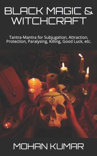 Black Magic & Witchcraft: Tantra-Mantra for Subjugation, Attraction ...