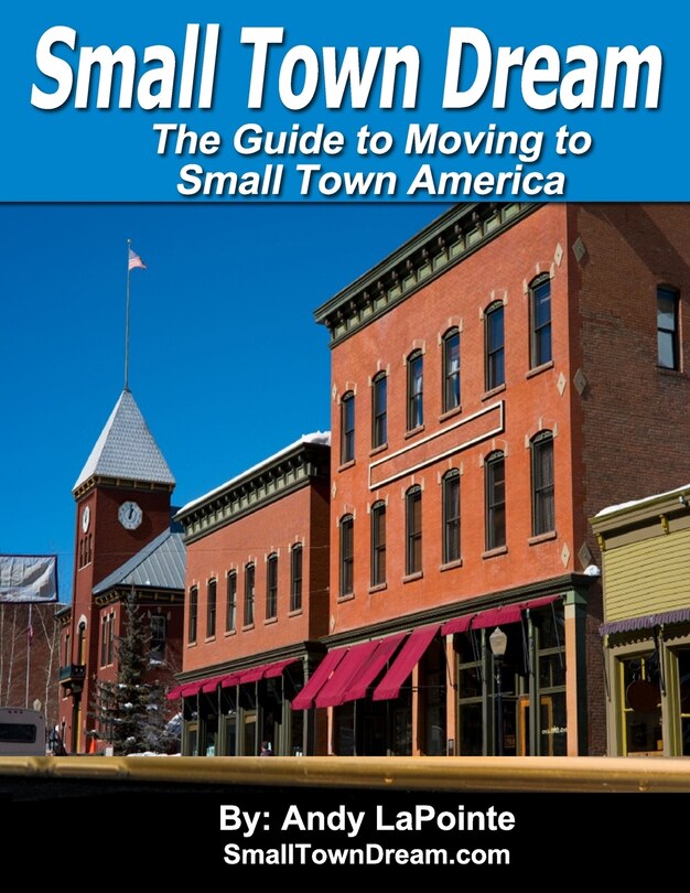 Small Town Dream: The Guide To Moving To Small Town America Book By Andy Lapointe, ('tp') | Indigo