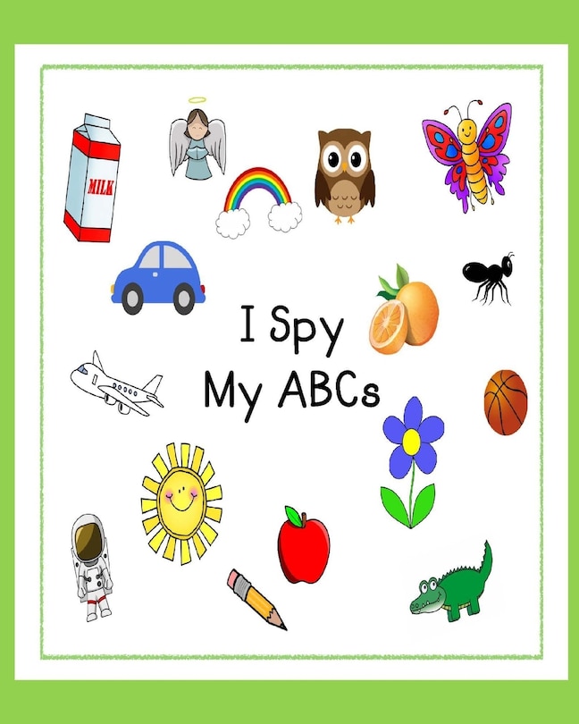 I Spy My ABCs: Learning the Sounds of Letters, For Kids Ages 2-5, A Fun ...