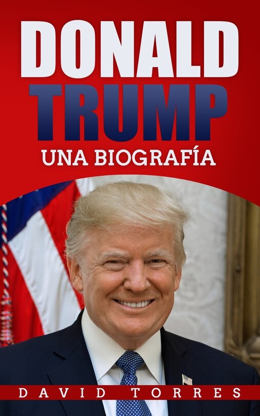 Donald Trump: Una Biografía | Indigo