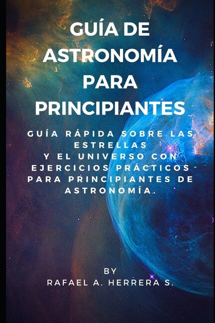 Guía de Astronomía para Principiantes: Guía Rápida sobre las estrellas ...