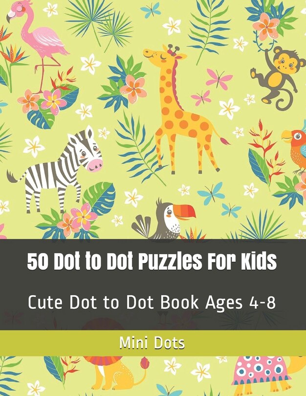 50 Dot To Dot Puzzles For Kids: Cute Dot To Dot Book Ages 4-8 Book By ...