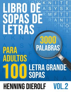 Libro de SOPAS DE LETRAS para Adultos: Con 100 sopas de letras con letra grande y 3000 palabras ...