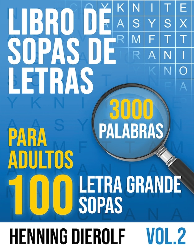 Libro de SOPAS DE LETRAS para Adultos: Con 100 sopas de letras con letra grande y 3000 palabras ...