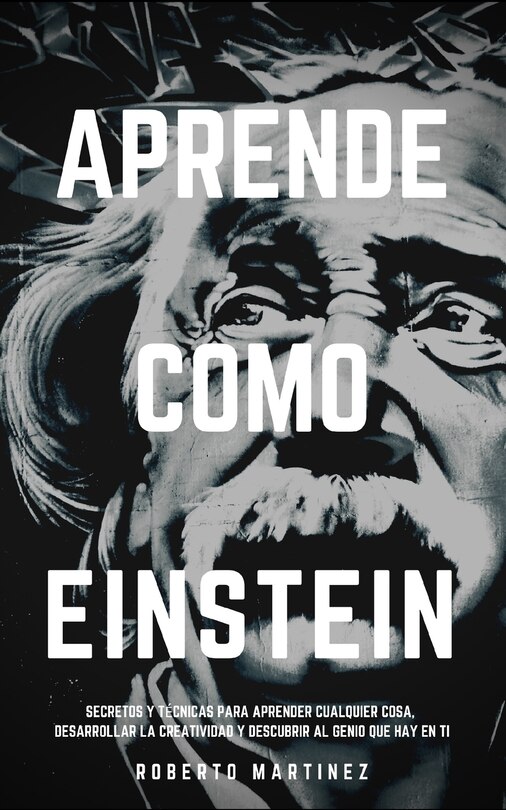Aprende Como Einstein: Secretos Y Técnicas Para Aprender Cualquier Cosa ...