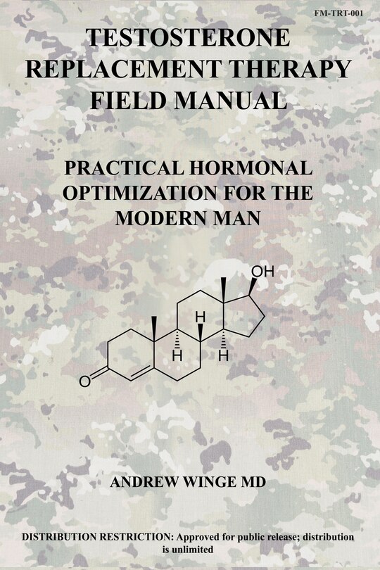 Fm-Trt-001: Testosterone Replacement Therapy Field Manual: Practical ... Fm-Trt-001: Testosterone Replacement Therapy Field Manual: Practical ...