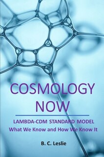 Cosmology Now: Lambda-CDM Standard Model What we know and How we know it | Indigo
