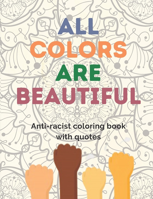 All Colors Are Beautiful: Anti-racist Kids Coloring Book With Quotes ...