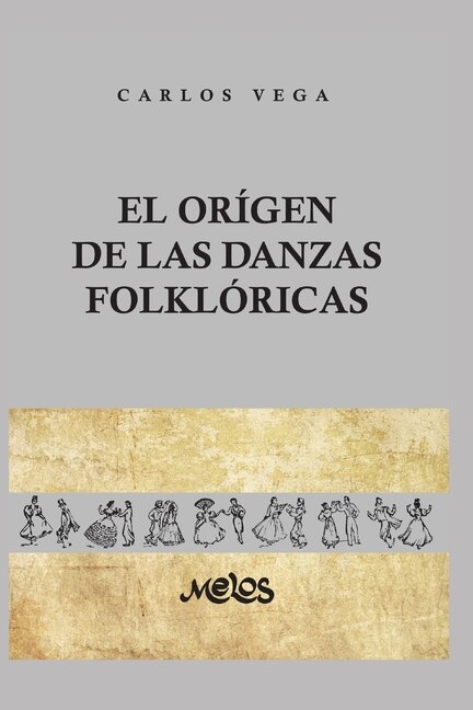 El Origen De Las Danzas Folklóricas: 25 Láminas, 12 Dibujos Y 2 Mapas ...