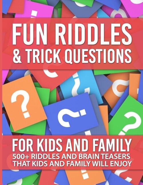 Fun Riddles & Trick Questions For Kids and Family: 500+ Riddles and ...