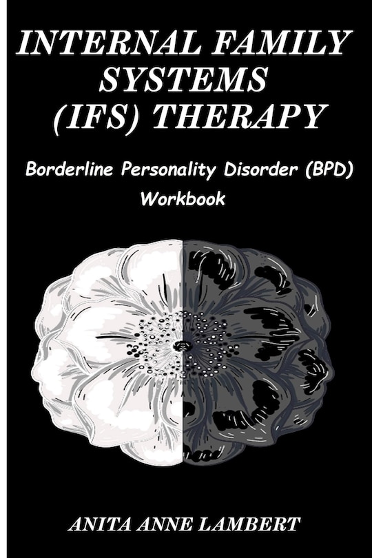 Internal Family Systems (IFS) Therapy: Borderline Personalities ...