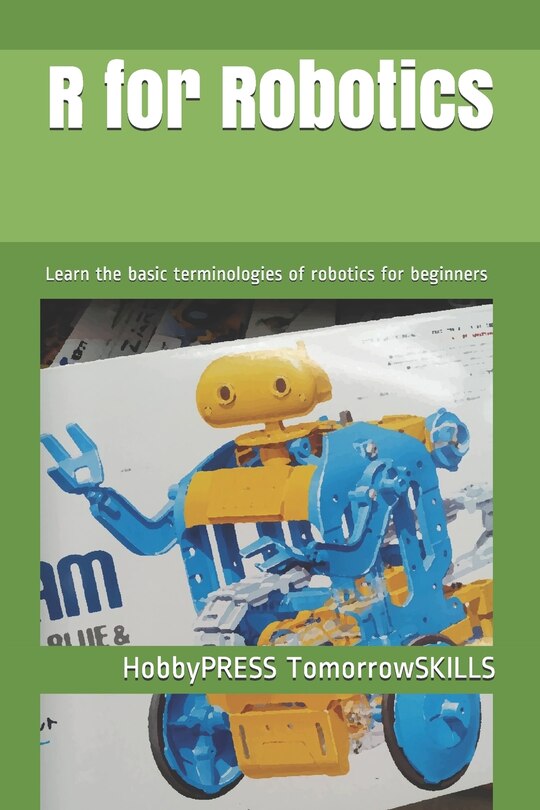 R for Robotics: Learn the basic terminologies of robotics for beginners ...