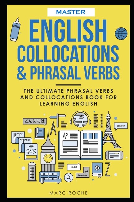 Master English Collocations & Phrasal Verbs: The Ultimate Phrasal Verbs And Collocations Book ...