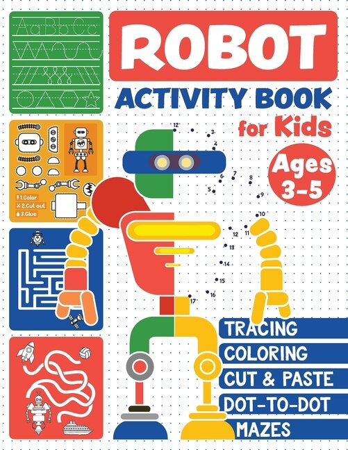 Robot Activity Book: Tracing Skills, Coloring, Cut And Paste, Dot-to ...