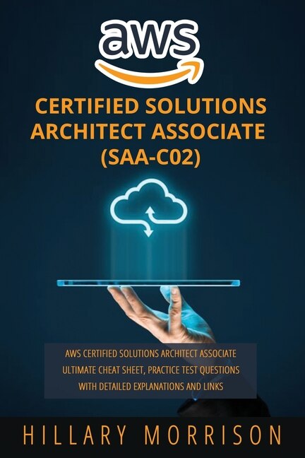 Aws Certified Solutions Architect Associate (saa-c02): Aws Certified Solutions Architect ...